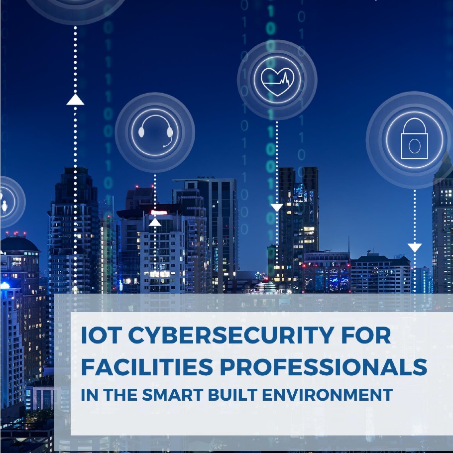 (IS-2023-187) IoT Cybersecurity For Facilities Professionals in the Smart Built Environment ...
